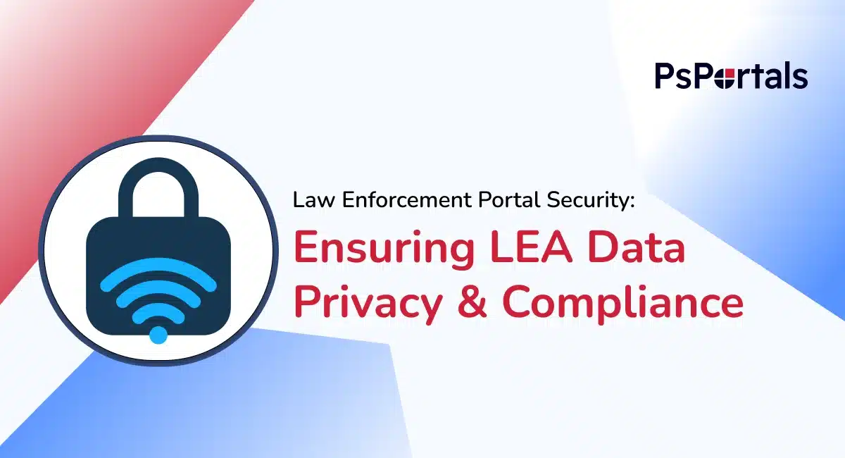 Law Enforcement Portal Security: Complete Data Privacy Guide